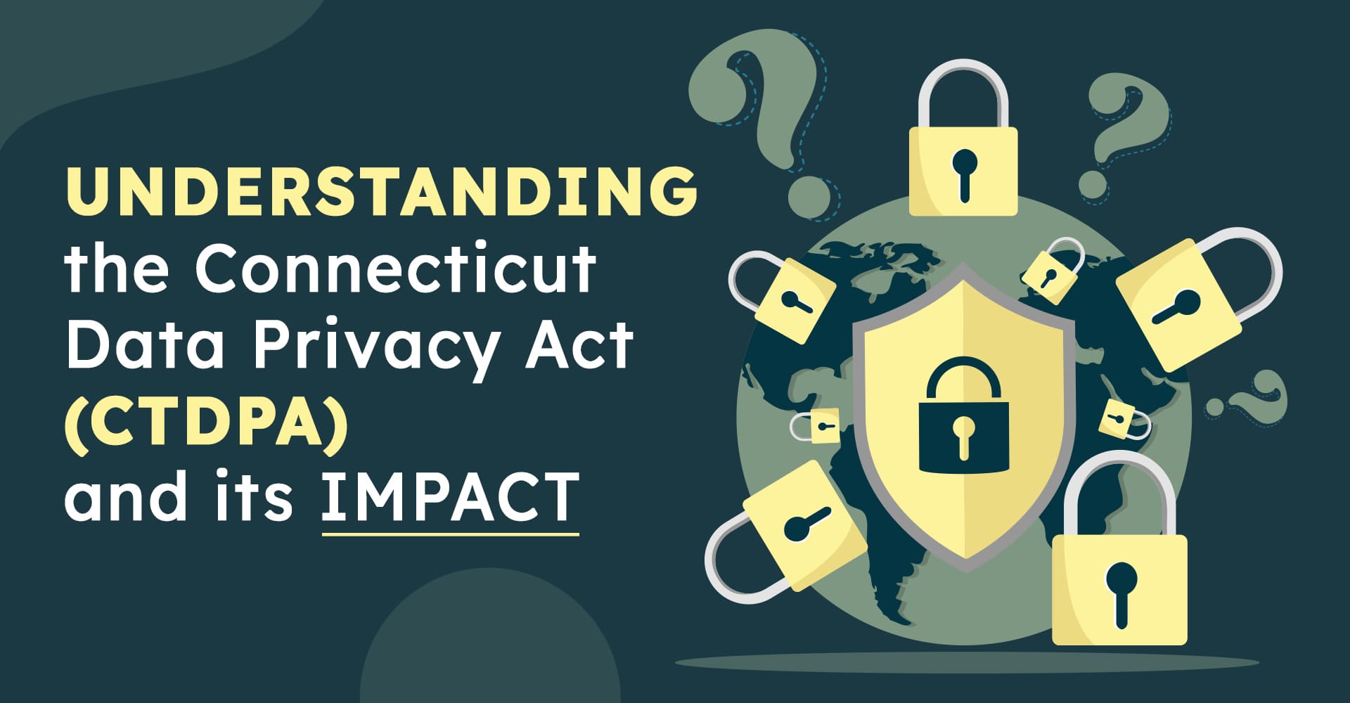 Understanding The Connecticut Data Privacy Act (CTDPA) and Its Impact